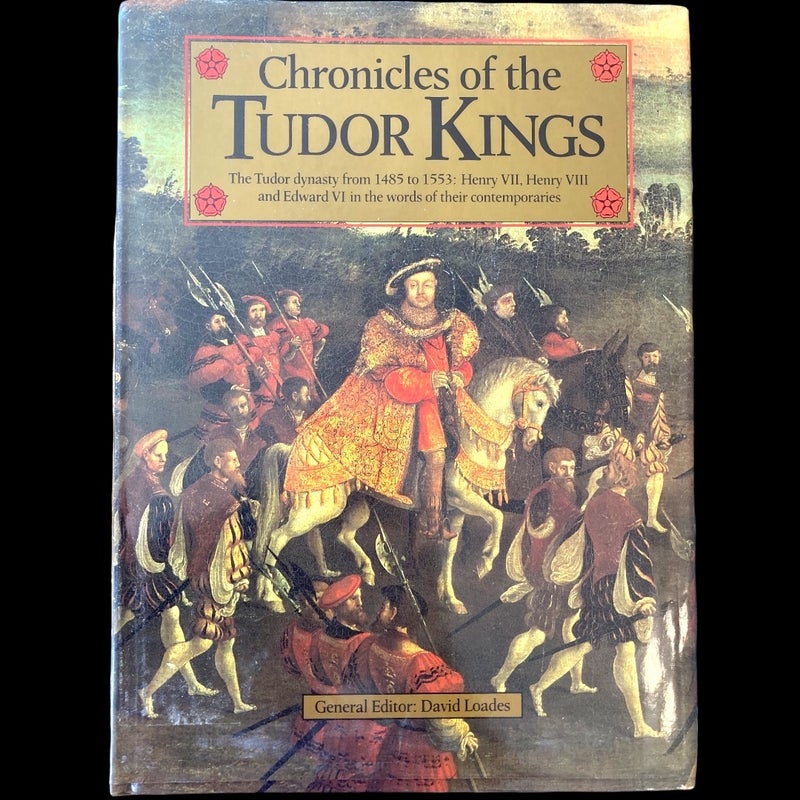 Chronicles of the Tudor Kings by David Loades