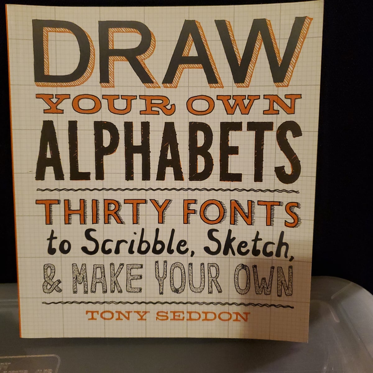 Draw Your Own Alphabets by Tony Seddon