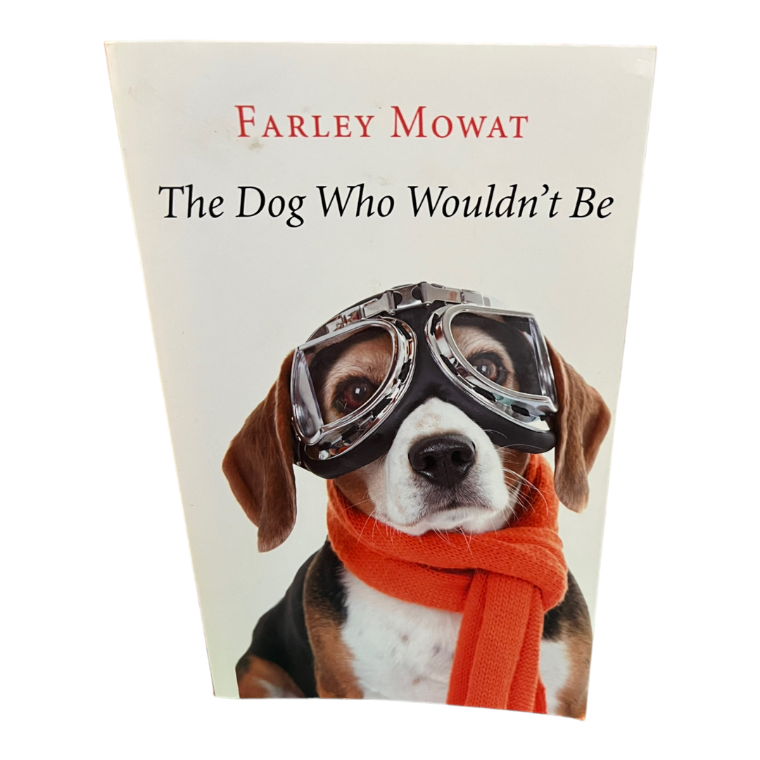 The Dog Who Wouldn't Be by Farley Mowat