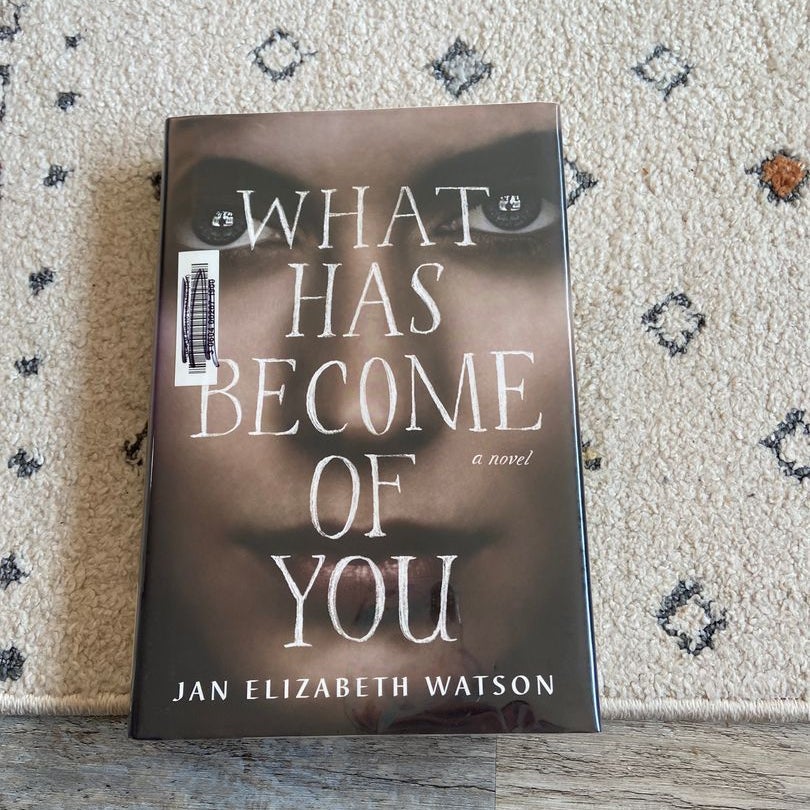 What Has Become of You by Jan Elizabeth Watson