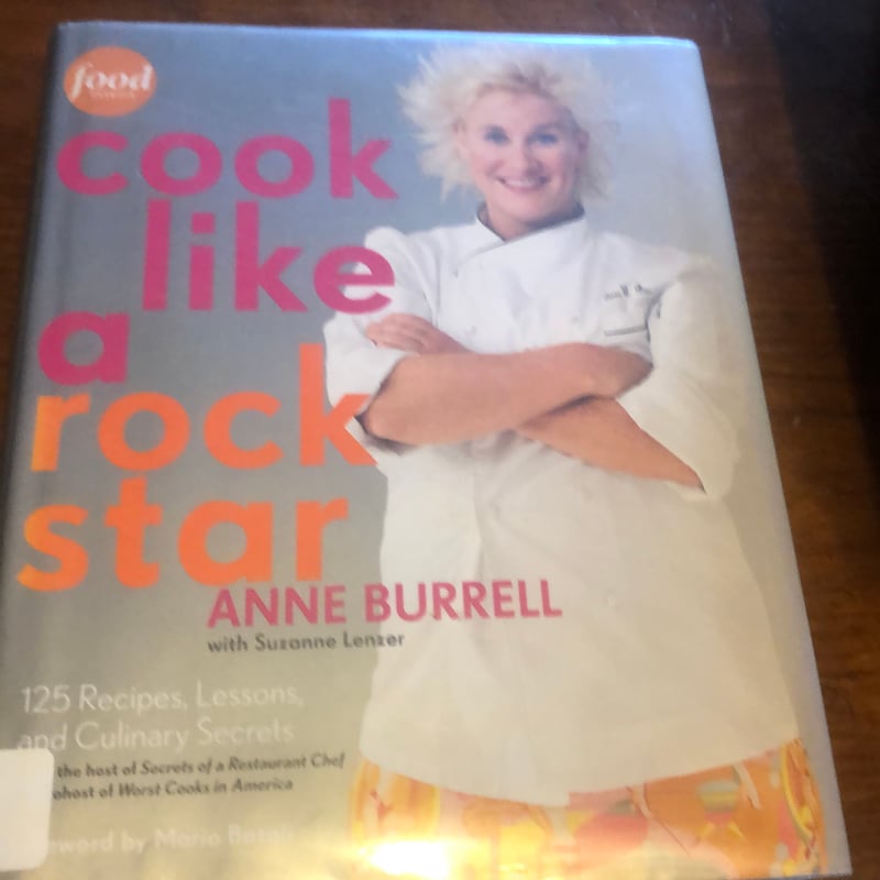 Cook Like a Rock Star by Anne Burrell, Suzanne Lenzer