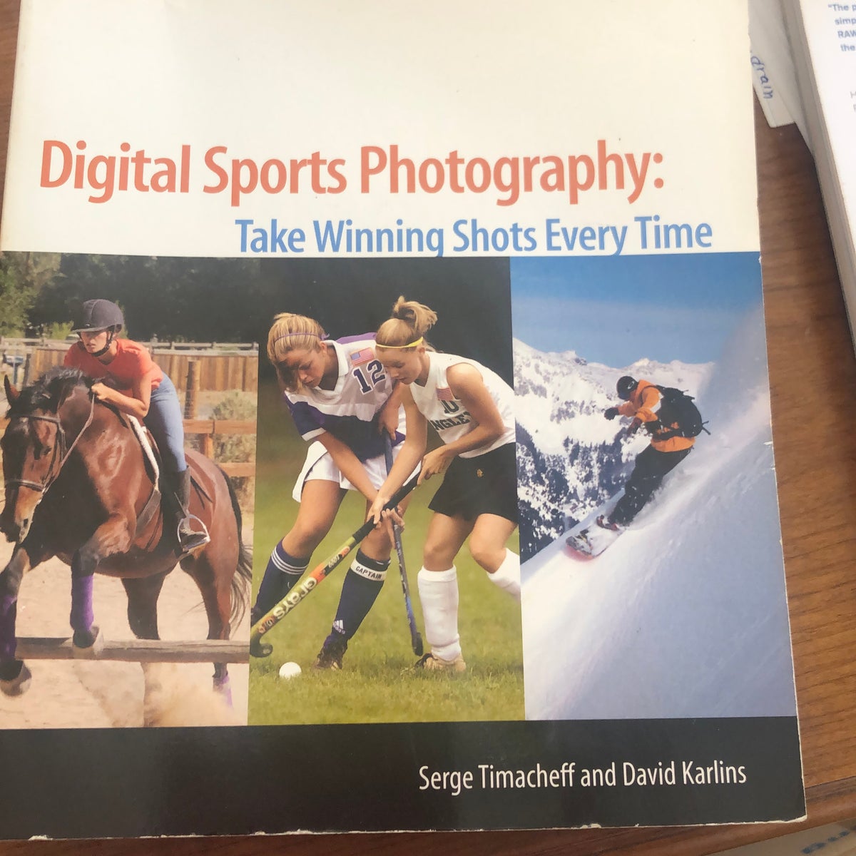 Digital Sports Photography by Serge Timacheff, David Karlins