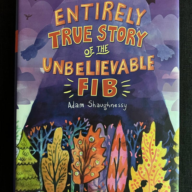The Entirely True Story of the Unbelievable FIB by Adam Shaughnessy