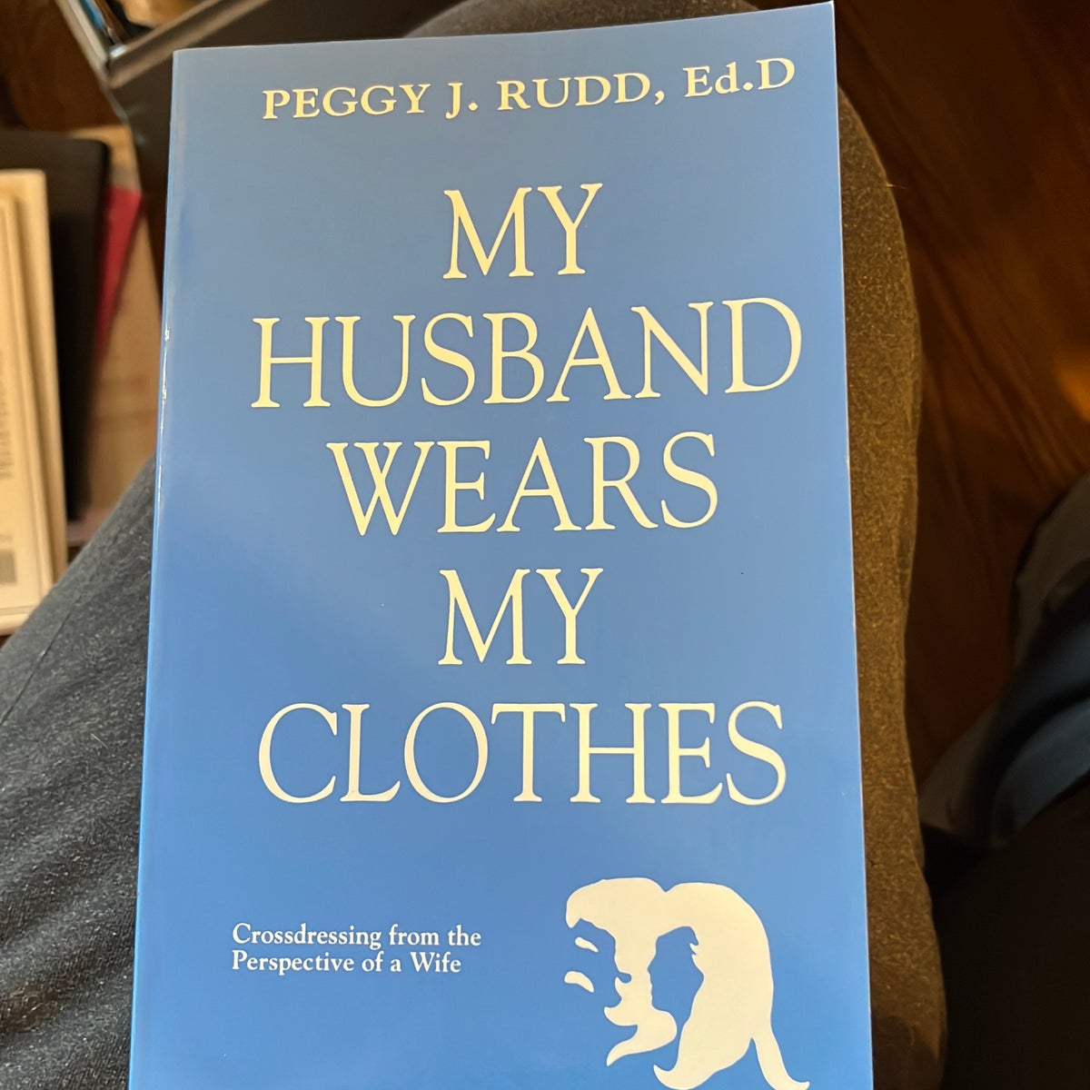 My Husband Wears My Clothes by Peggy J. Rudd