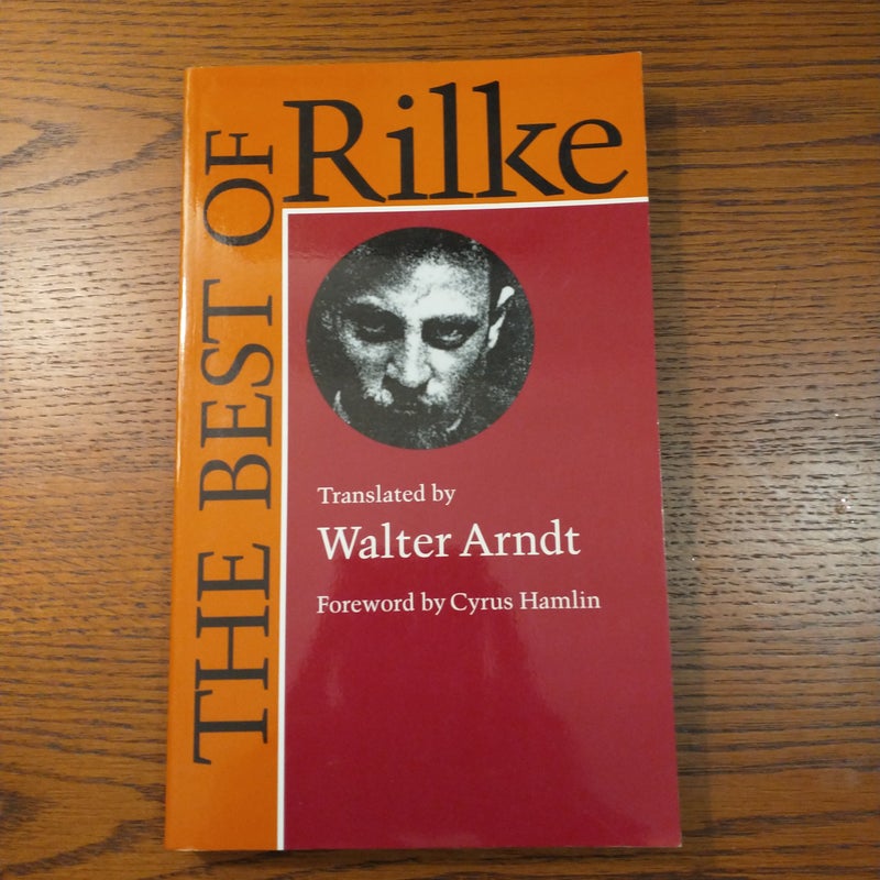 The Best of Rilke by Rainer Maria Rilke, Walter Arndt, Cyrus Hamlin