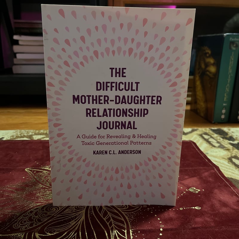 The Difficult Mother-Daughter Relationship Journal by Karen C. L ...