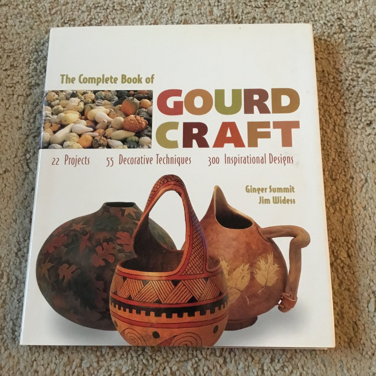 The Complete Book of Gourd Craft by Jim Widess, Ginger Summit