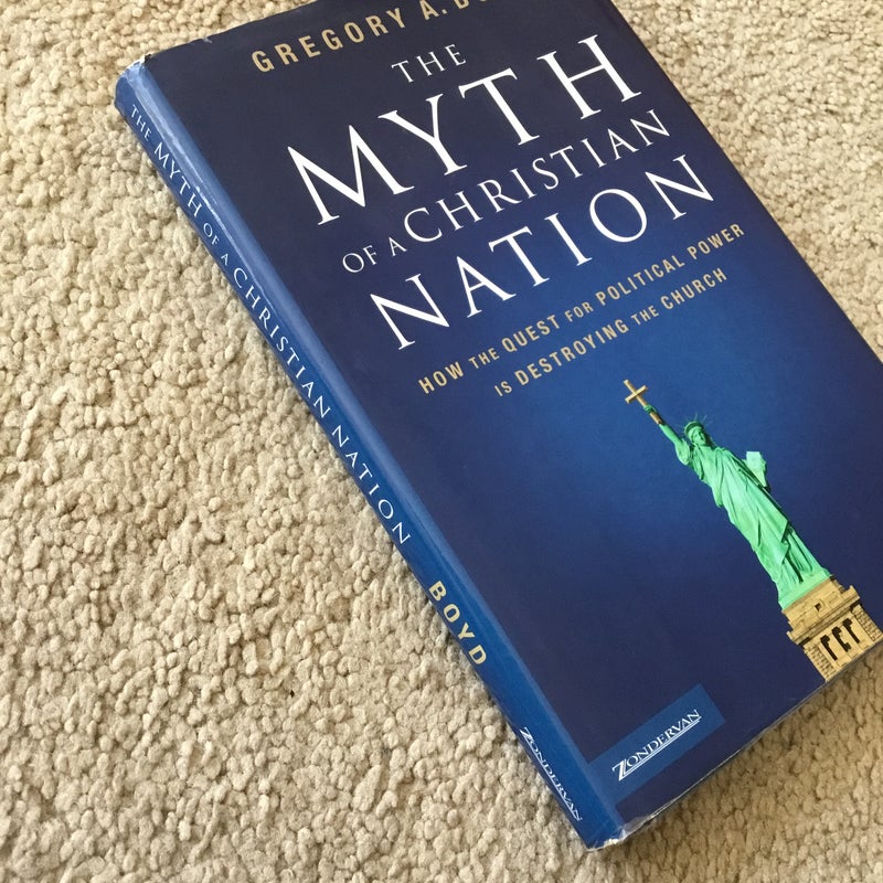 The Myth of a Christian Nation by Gregory A. Boyd, Hardcover | Pangobooks