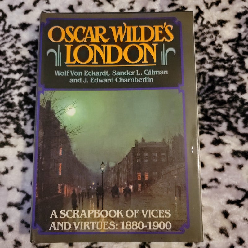 Oscar Wilde's London by J. Edward Chamberlin, Wolf Von Eckardt
