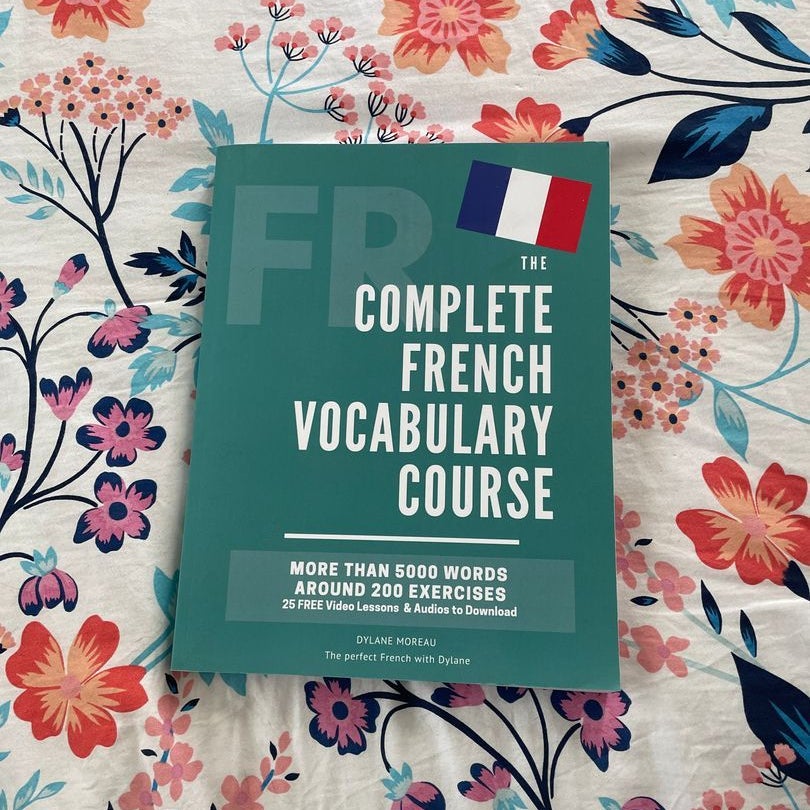 The Complete French Vocabulary Course by Dylane Moreau