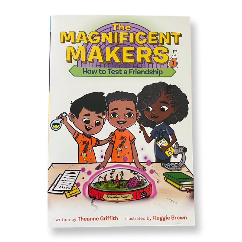 The Magnificent Makers #1: How to Test a Friendship by Theanne Griffith ...