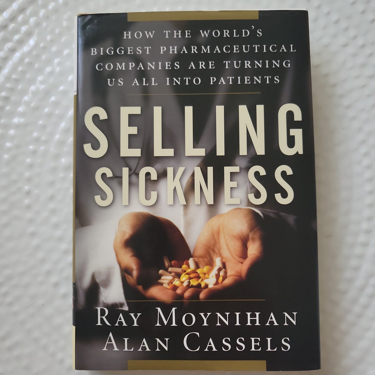Selling Sickness by Ray Moynihan, Hardcover | Pangobooks