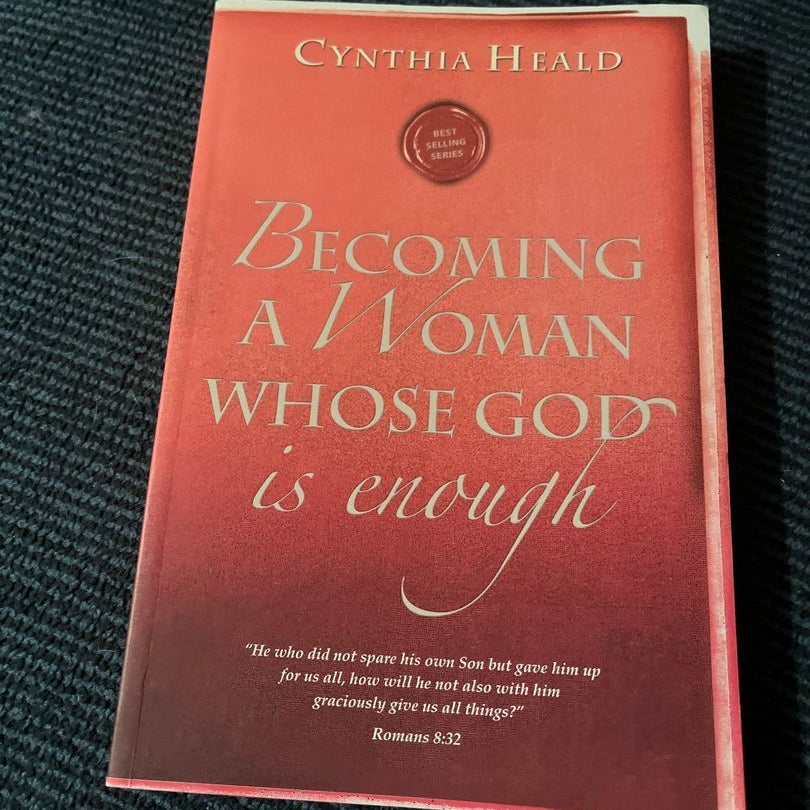 Becoming a Woman Whose God Is Enough by Cynthia Heald