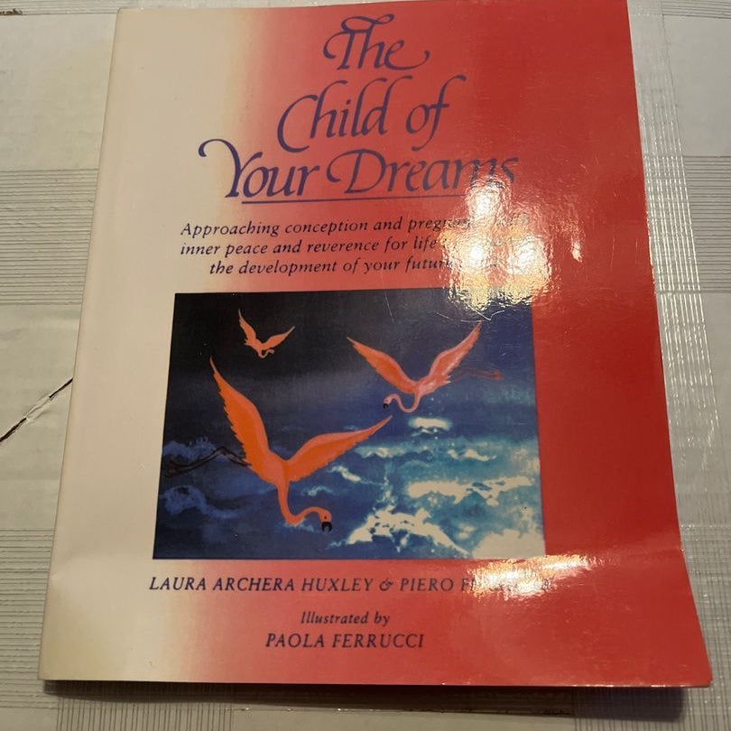 The Child of Your Dreams by Laura A. Huxley, Piero Ferrucci