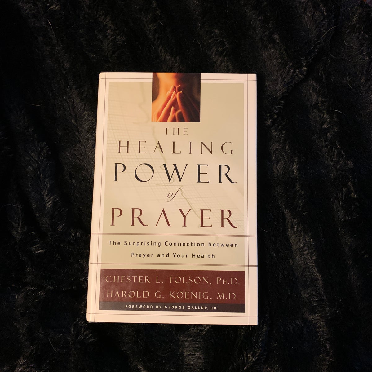 The Healing Power of Prayer by Chester L. Tolson, Harold G. Koenig ...