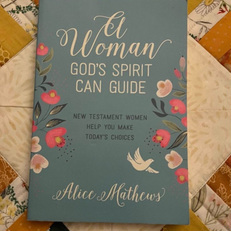 A Woman God's Spirit Can Guide by Alice Mathews