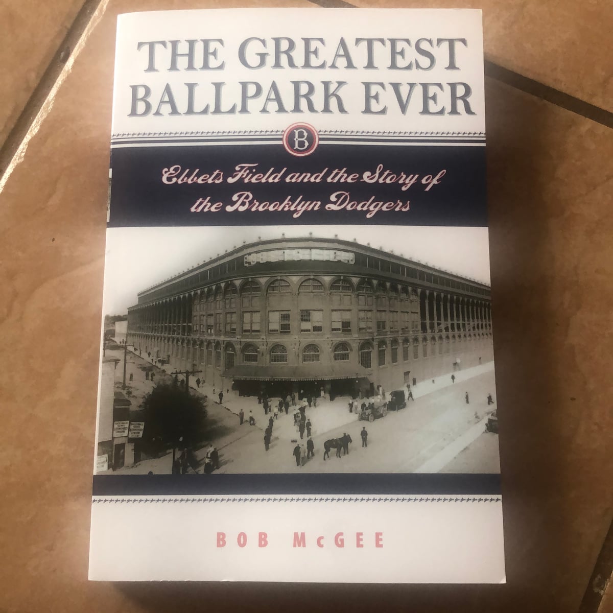 The Greatest Ballpark Ever by Bob McGee