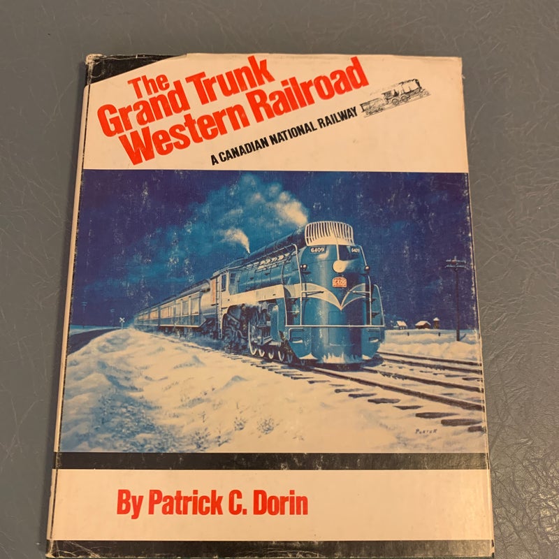 Grand Trunk Western Railroad by Patrick C. Dorin