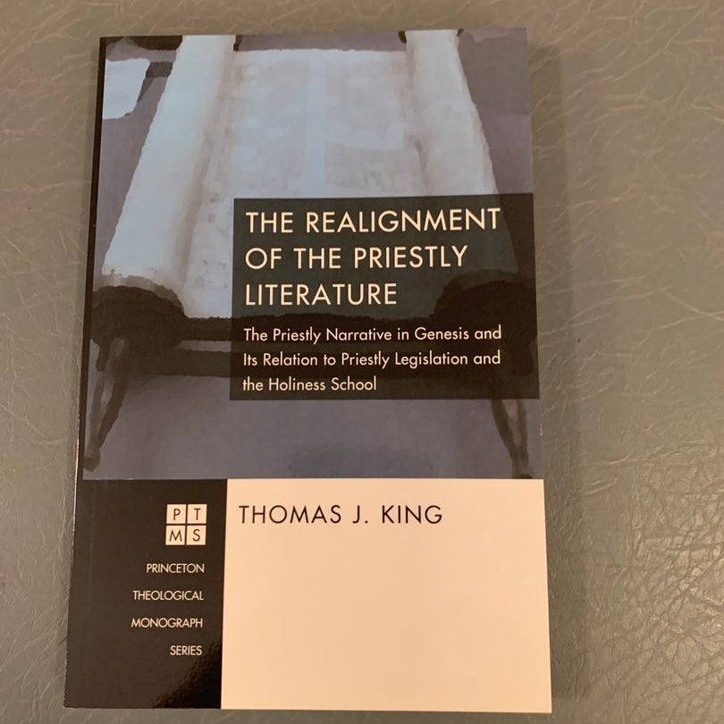 The Realignment of the Priestly Literature by Thomas J. King