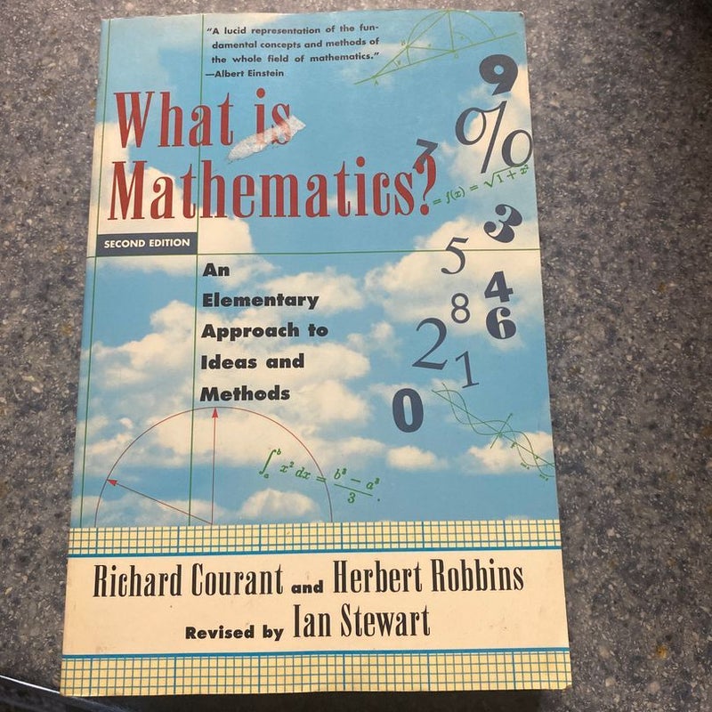 What Is Mathematics? by Richard Courant, Herbert Robbins, Ian Stewart