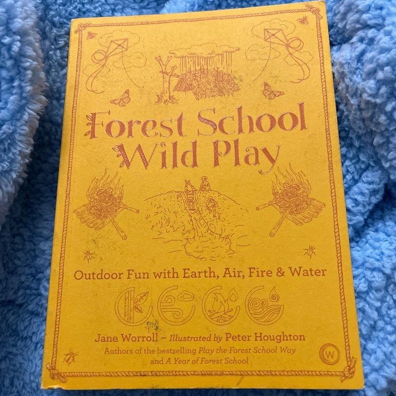 Forest School Wild Play by Jane Worroll