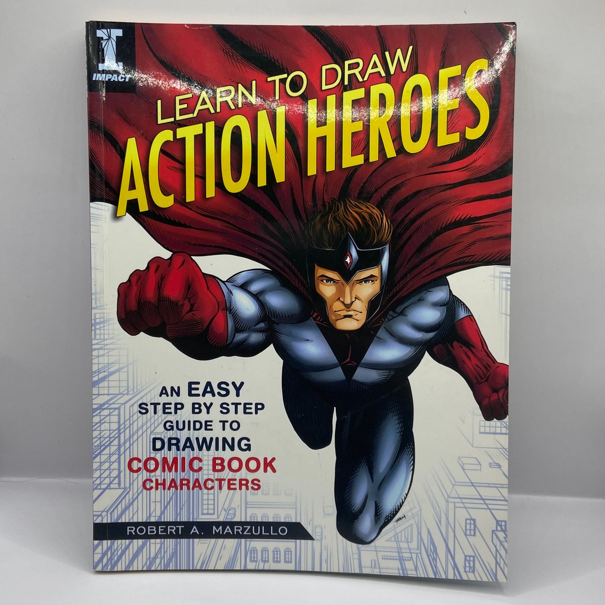 Learn to Draw Action Heroes by Robert A. Marzullo
