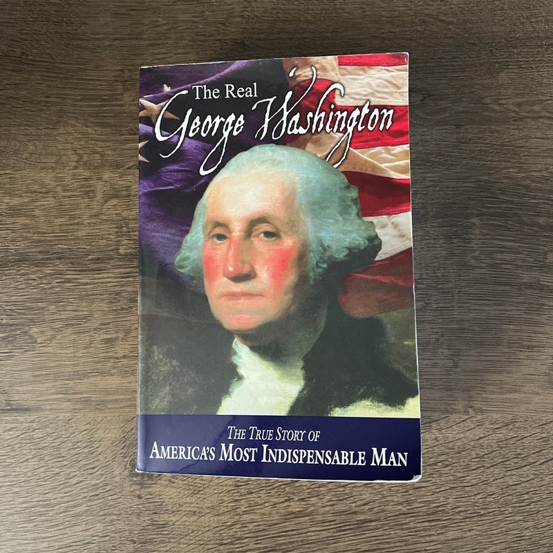 The Real George Washington by Jay A. Parry, Andrew M. Allison