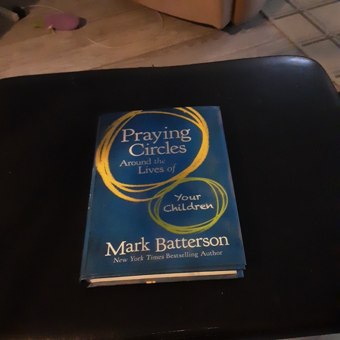 Praying Circles Around the Lives of Your Children by Mark Batterson