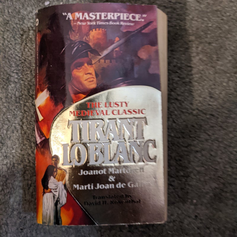 Tirant Lo Blanc by Joanot Martorell, Marti J. De Galba, David H. Rosenthal