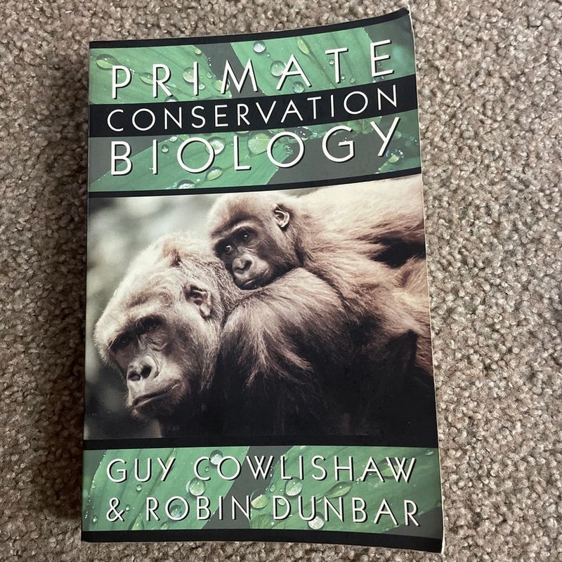 Primate Conservation Biology by Guy Cowlishaw, Robin I. M. Dunbar