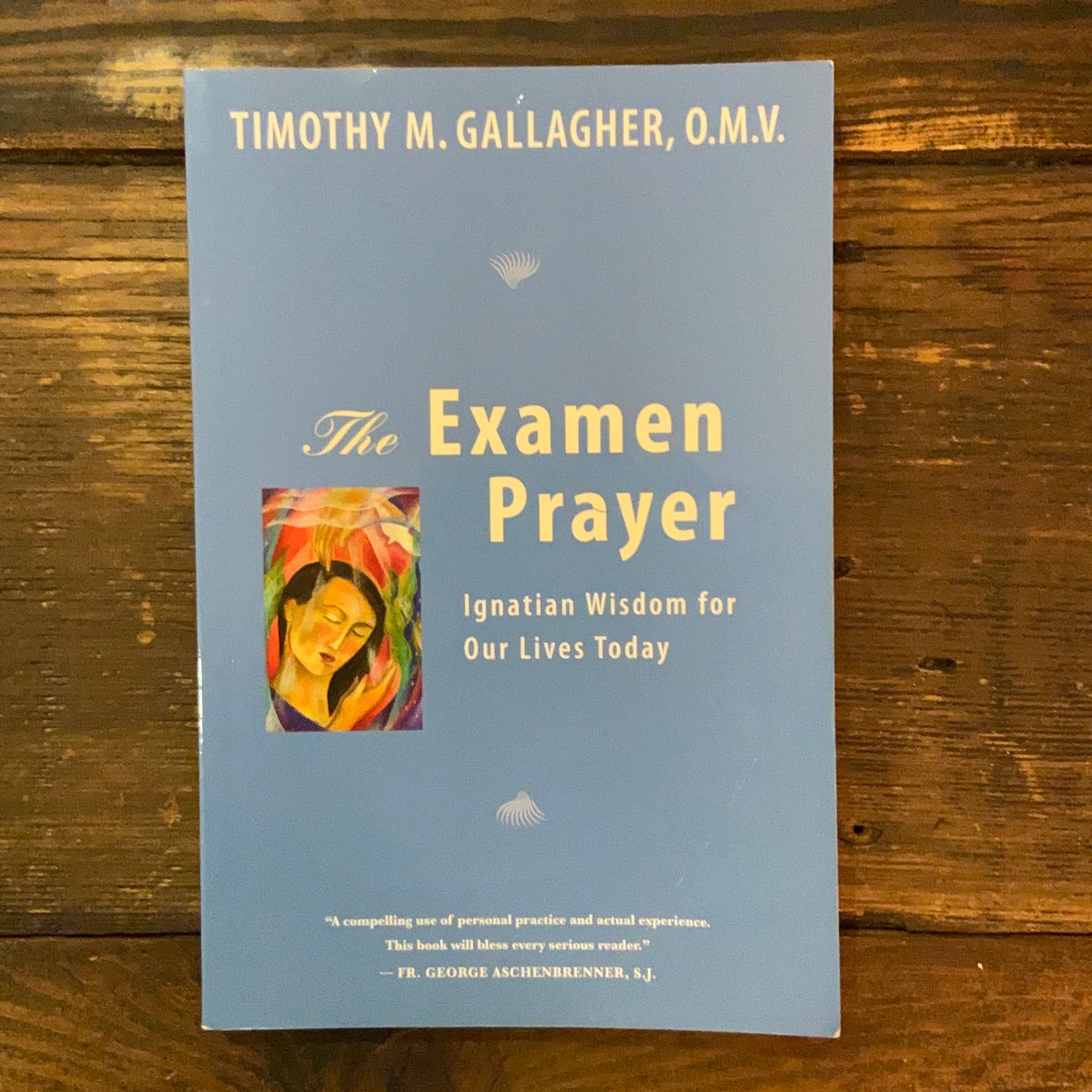 The Examen Prayer by Timothy M. Gallagher, George Aschenbrenner