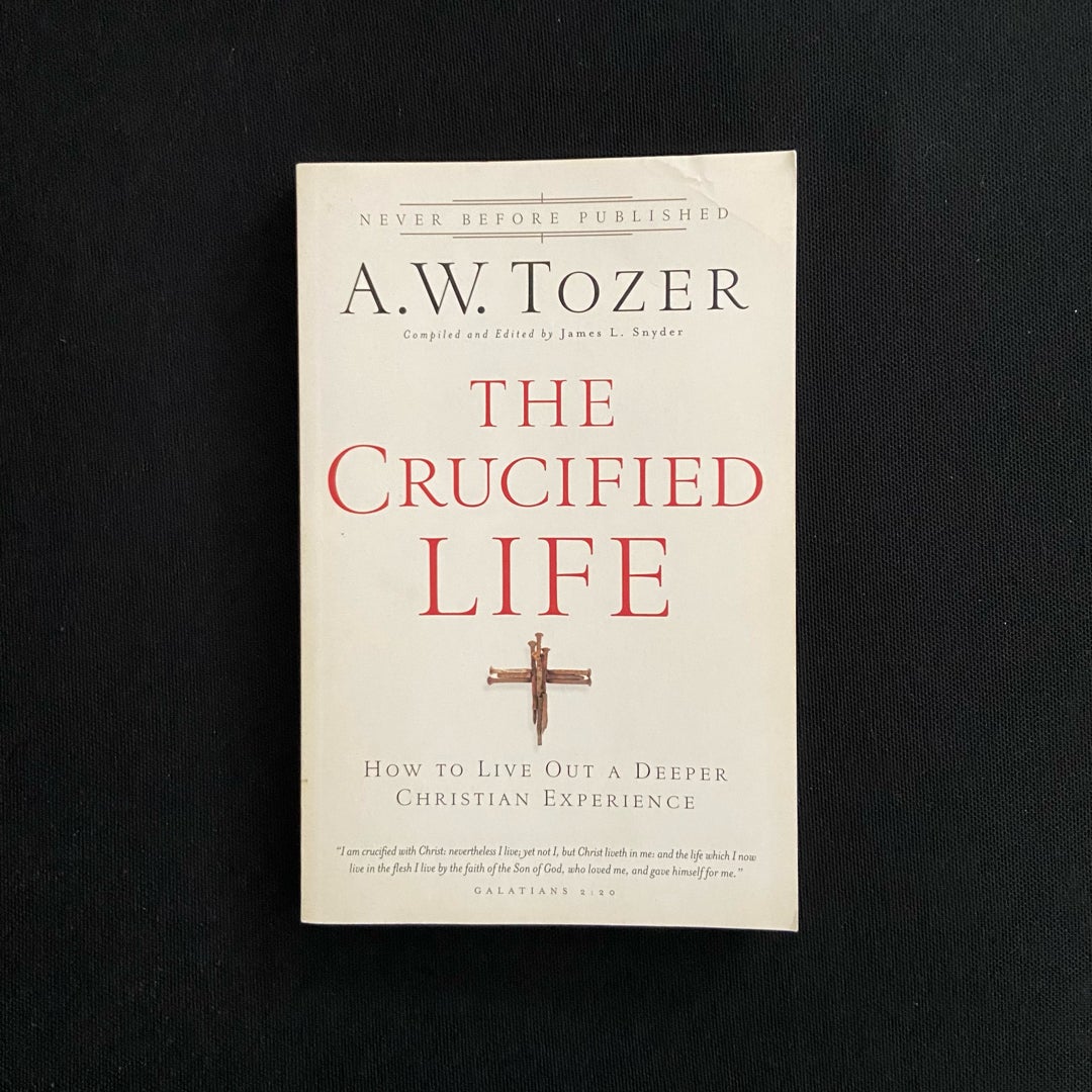 The Crucified Life by A. W. Tozer