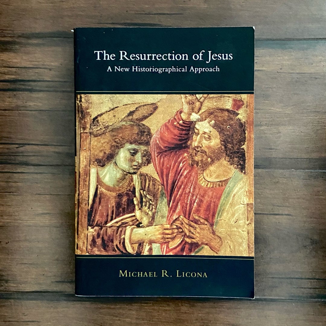 The Resurrection of Jesus by Michael R. Licona