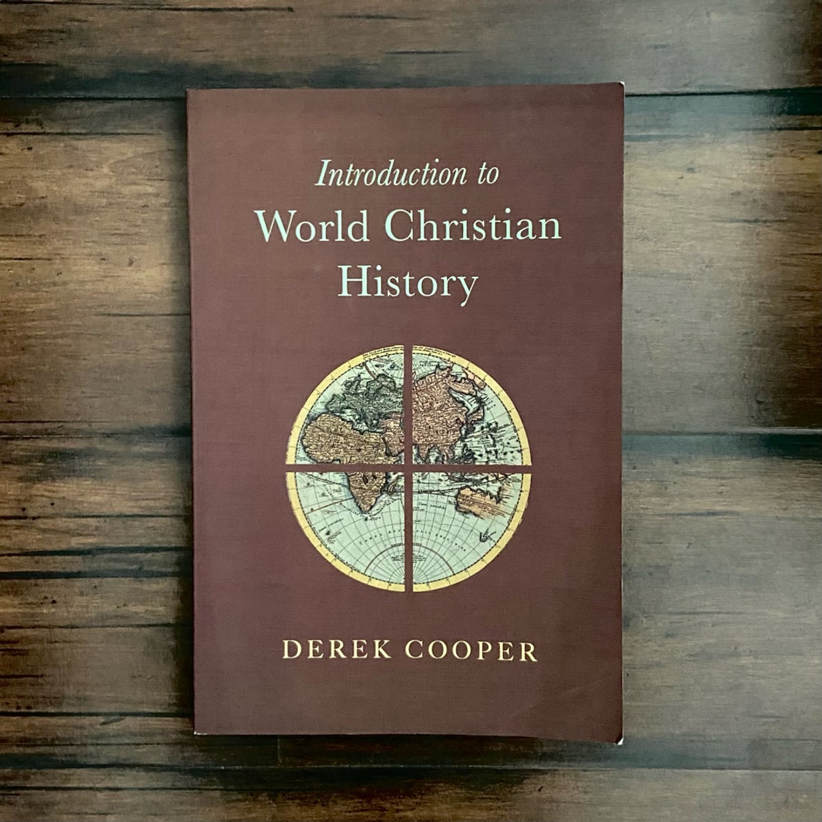 Introduction to World Christian History by Derek Cooper