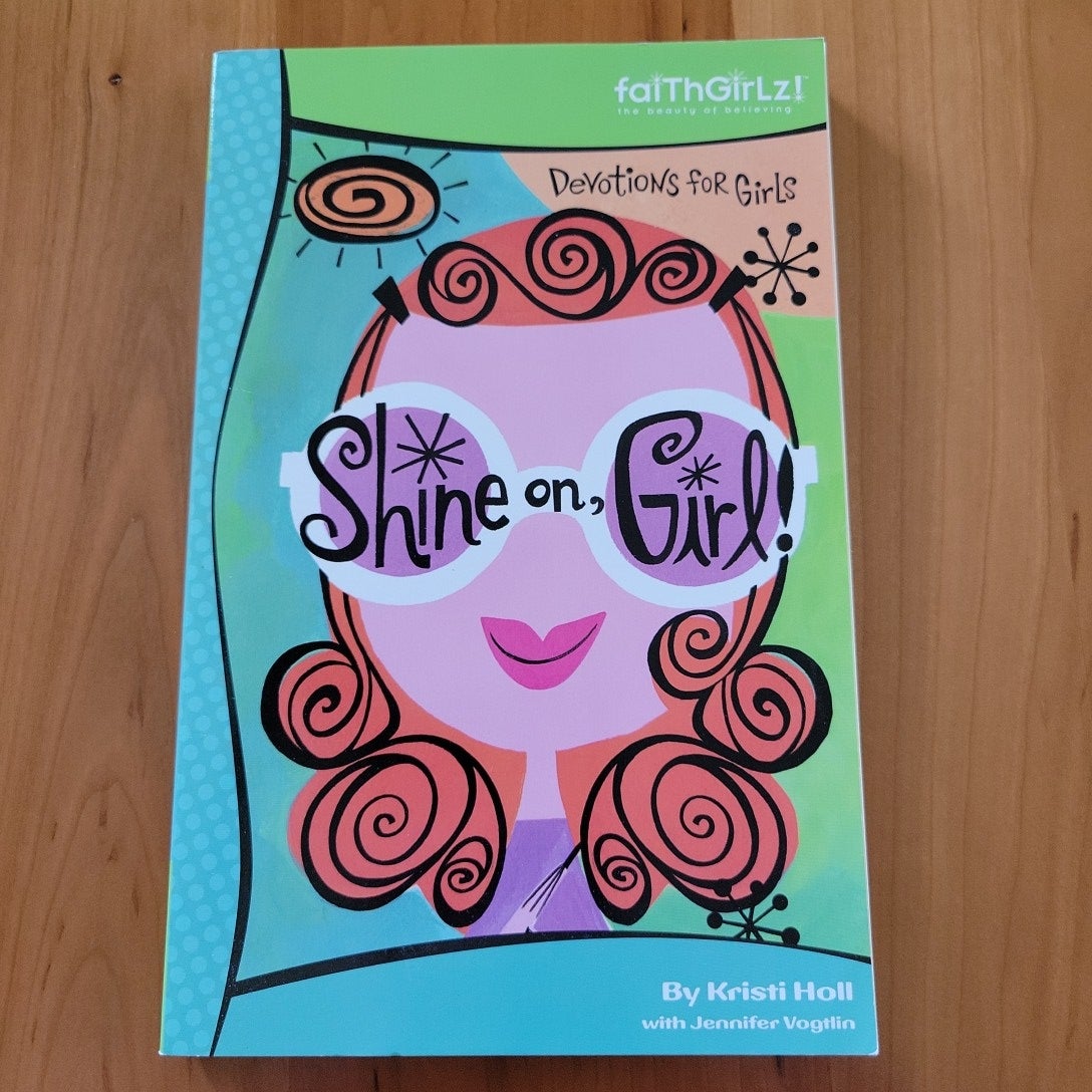 Shine on Girl by Kristi Holl, Jennifer Vogtlin