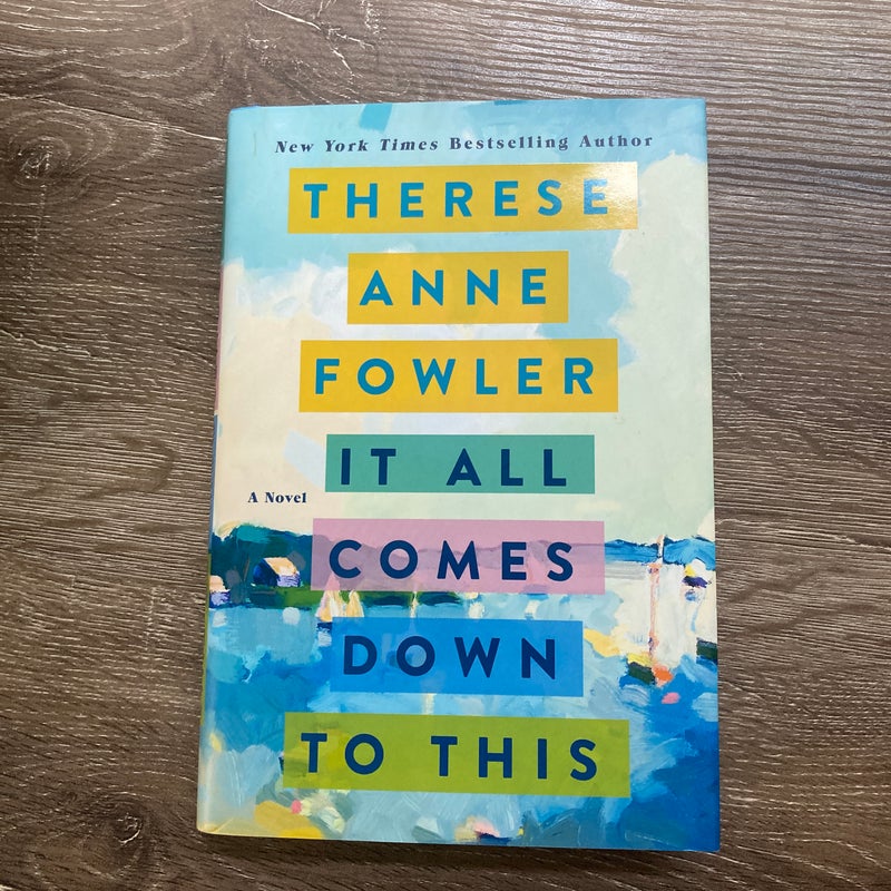 It All Comes down to This by Therese Anne Fowler, Hardcover | Pangobooks
