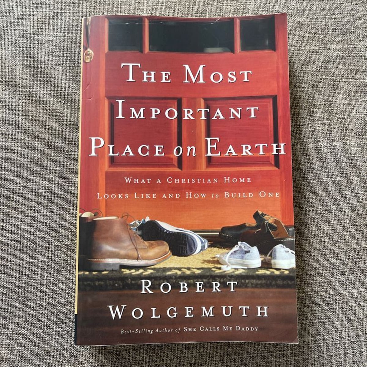 The Most Important Place on Earth by Robert Wolgemuth