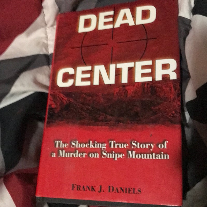 Dead Center by Frank J. Daniels Dead Center by Frank J. Daniels