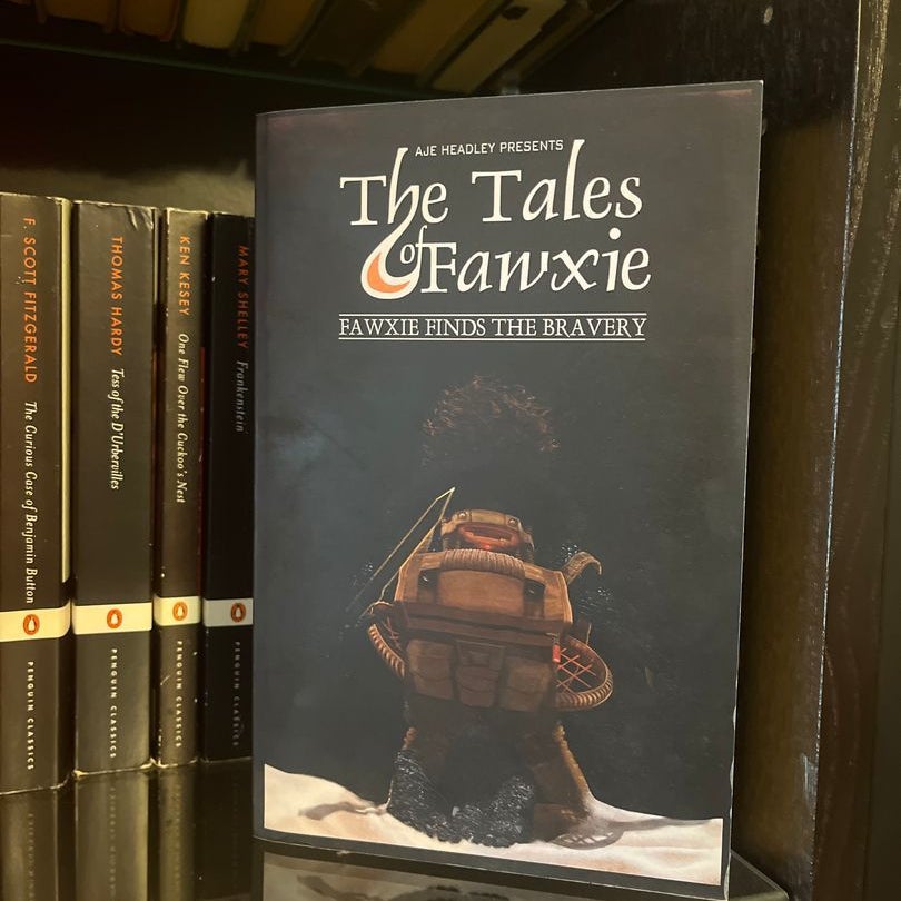The TALES of FAWXIE : Fawxie Finds the Bravery by Aaron Headley