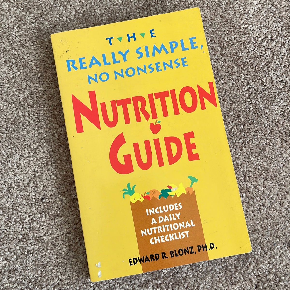 The Really Simple, No-Nonsense Nutrition Guide by Edward R. Blonz