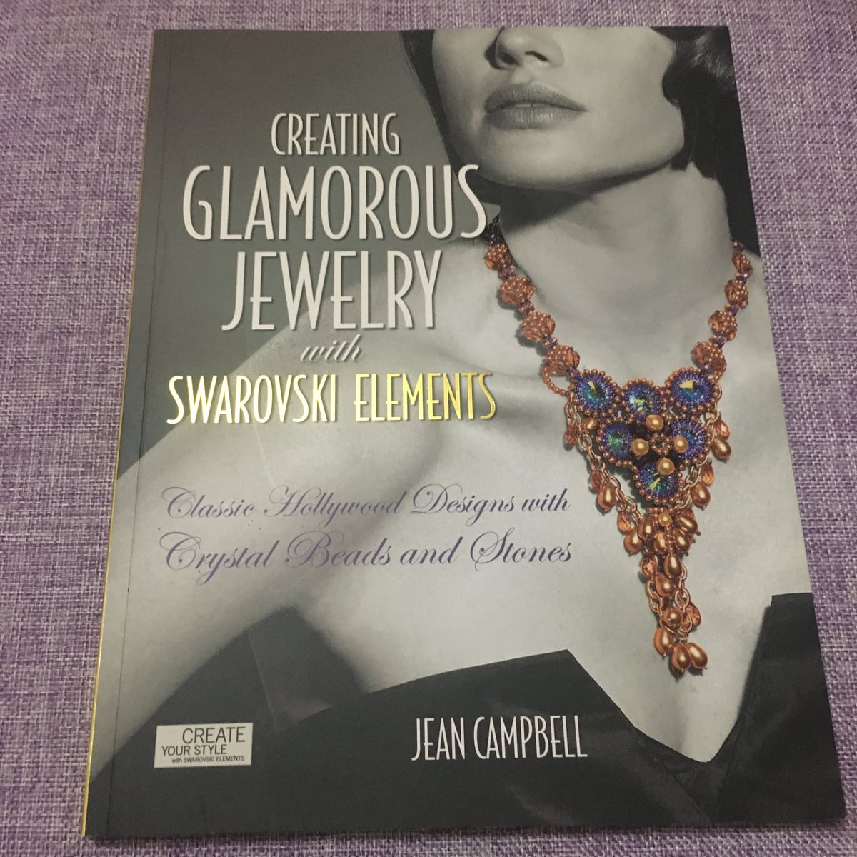 Creating Glamorous Jewelry with Swarovski Elements by Jean Campbell