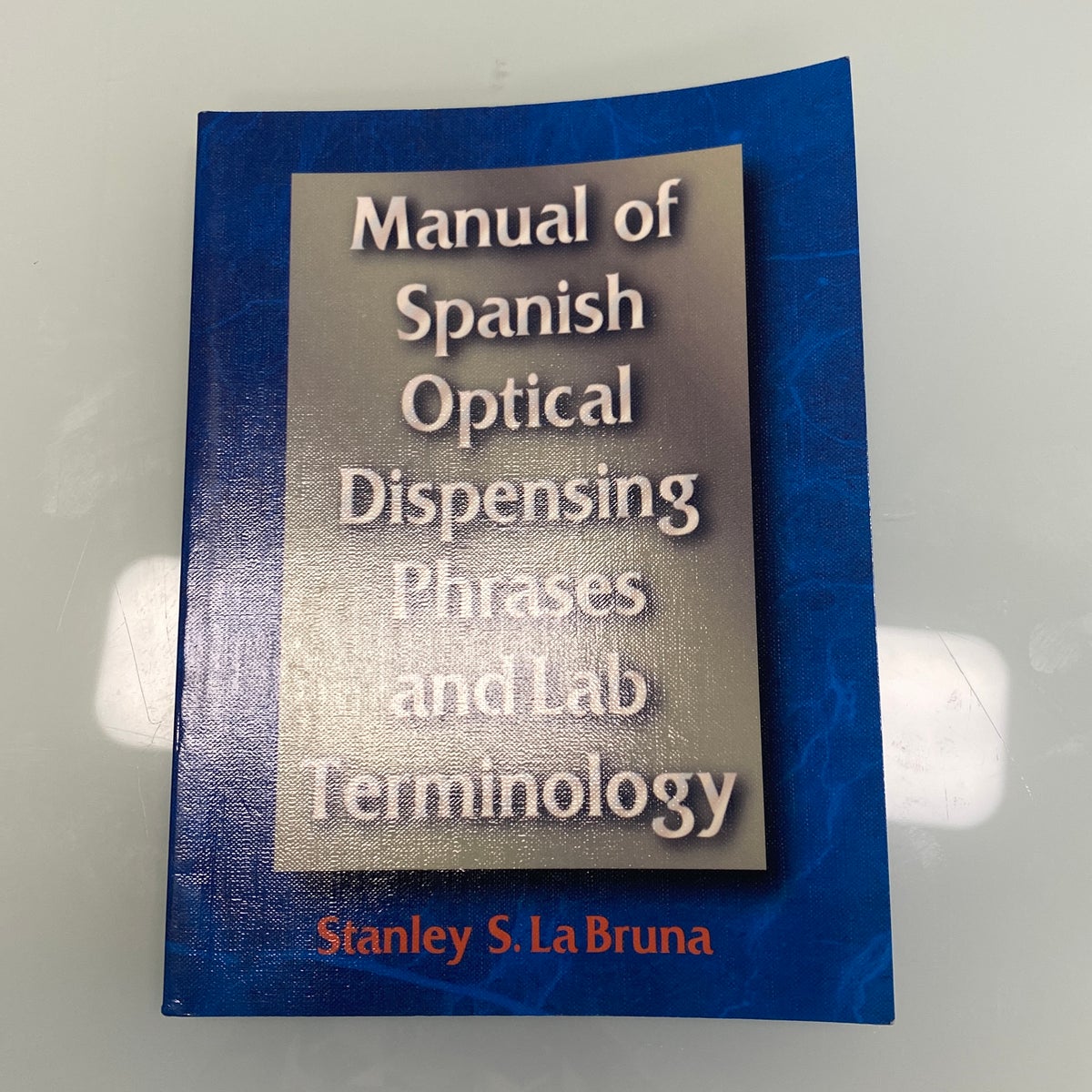 Manual of Spanish Optical Dispensing Phrases and Lab Terminology by ...