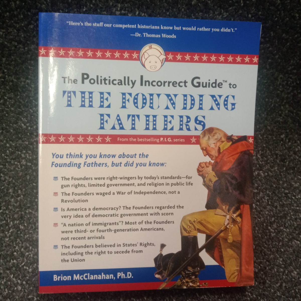 The Politically Incorrect Guide to the Founding Fathers by Brion McClanahan