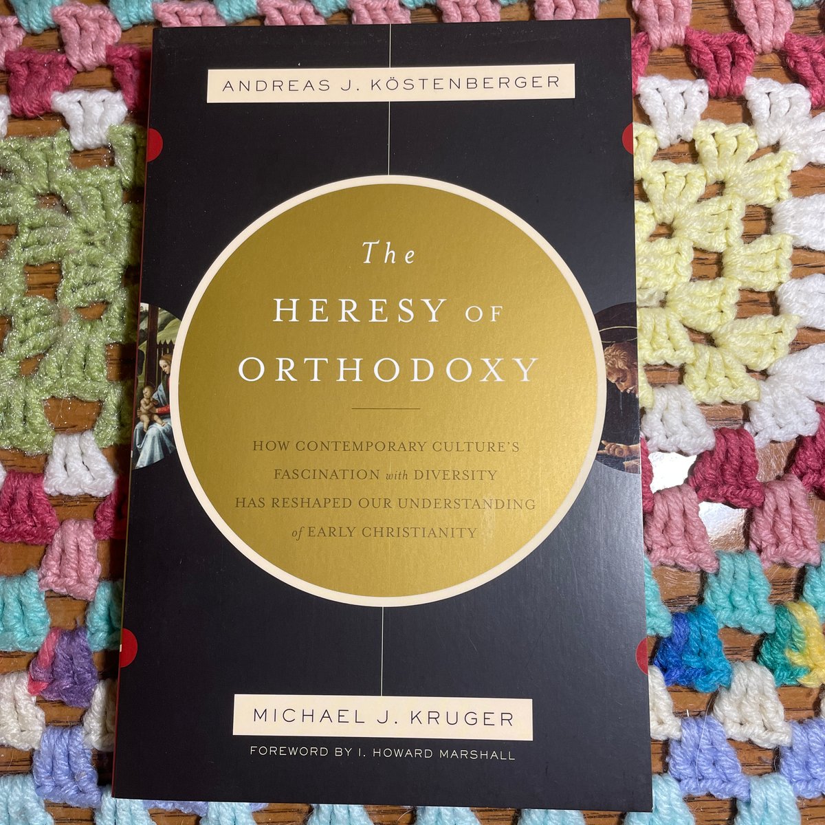 The Heresy of Orthodoxy by Andreas J. Köstenberger, Michael J. Kruger ...