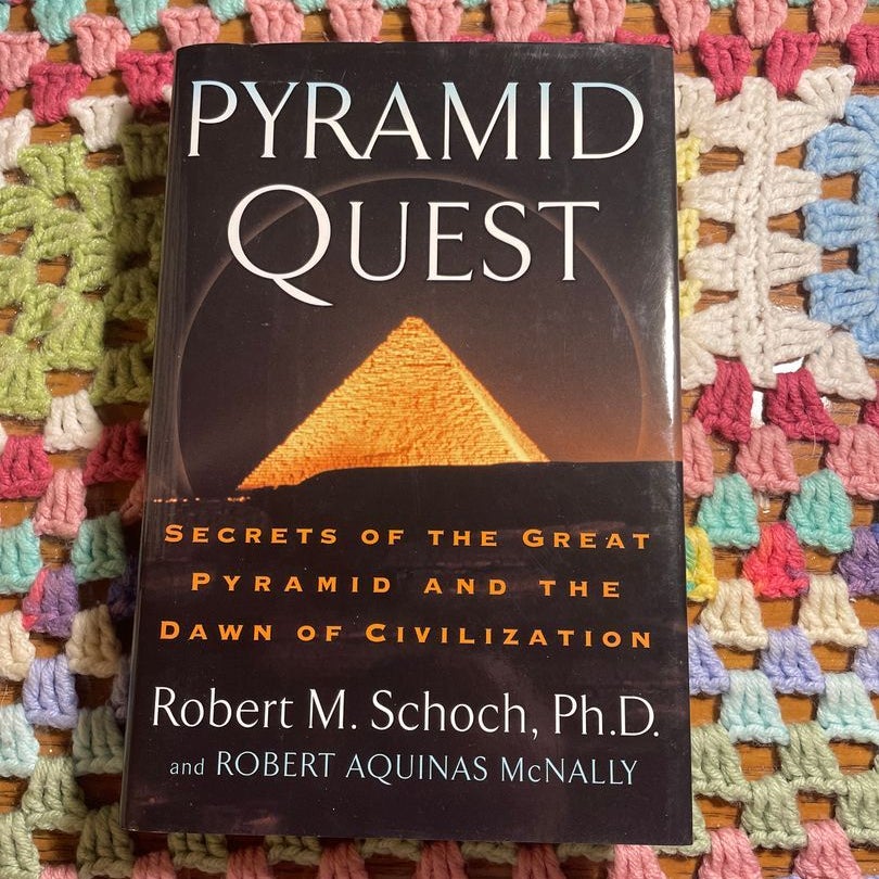 Pyramid Quest by Robert M. Schoch, Robert Aquinas McNally