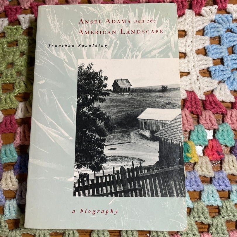 Ansel Adams and the American Landscape by Jonathan Spaulding