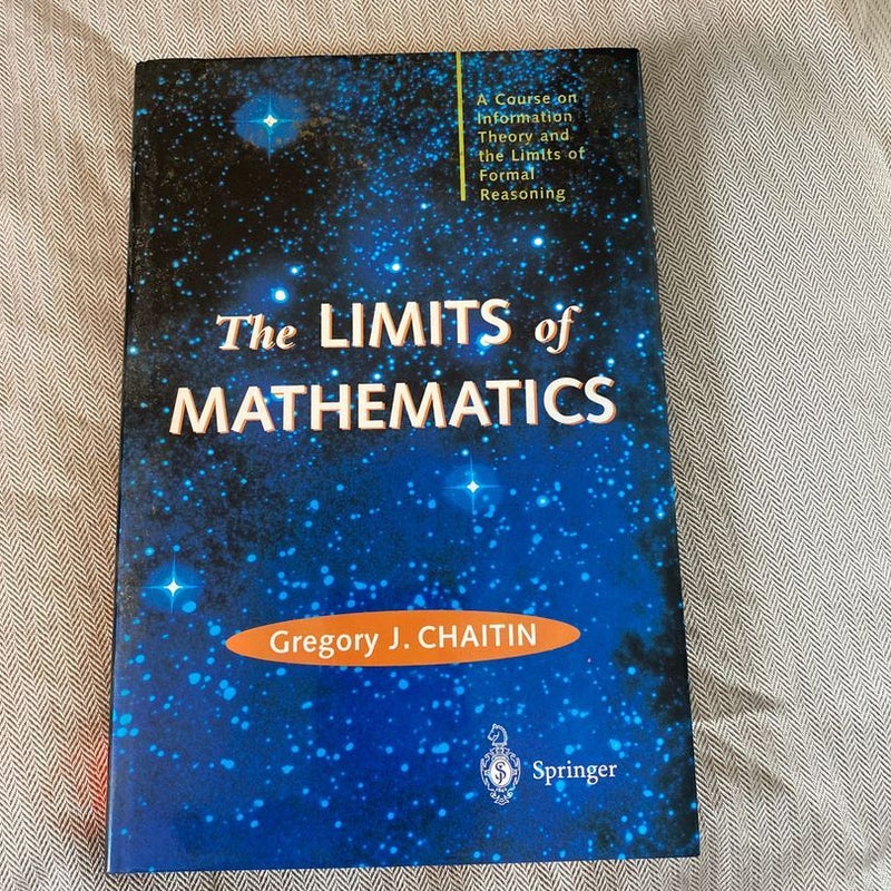 The Limits of Mathematics by Gregory. J. Chaitin, Hardcover | Pangobooks