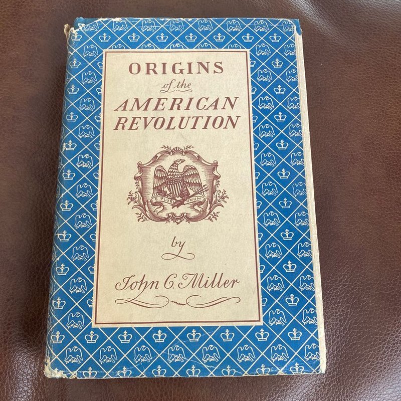Origins of the American Revolution by John C. Miller