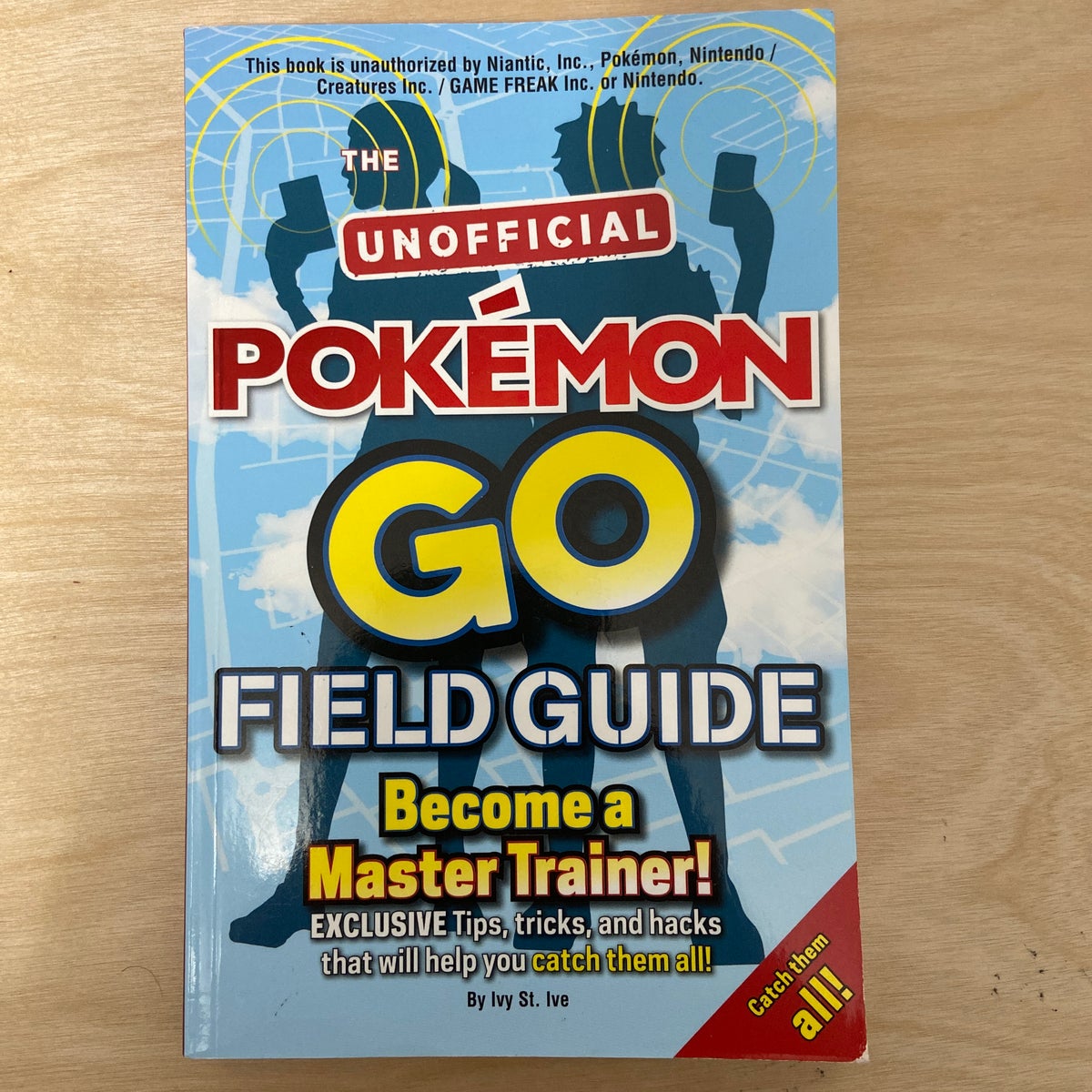 The Unofficial Pokemon GO Field Guide by Ivy St. Ive, Paperback ...