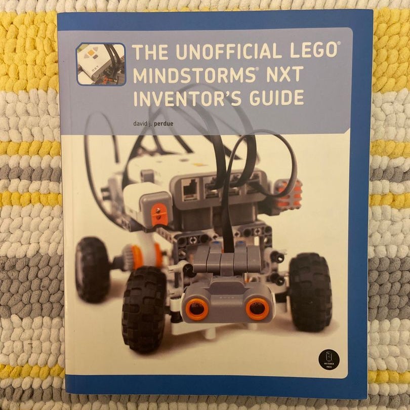 The Unofficial Lego Mindstorms NXT Inventor's Guide by David J. Perdue
